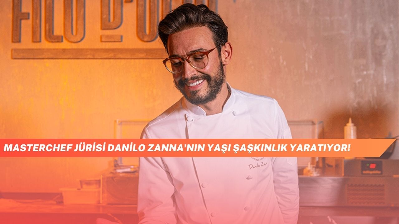 MasterChef Jürisi Danilo Zanna'nın Yaşı Şaşkınlık Yaratıyor! - Ankara ...